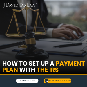 How to Setup a Payment Plan with the IRS | Tax Debt Attorney