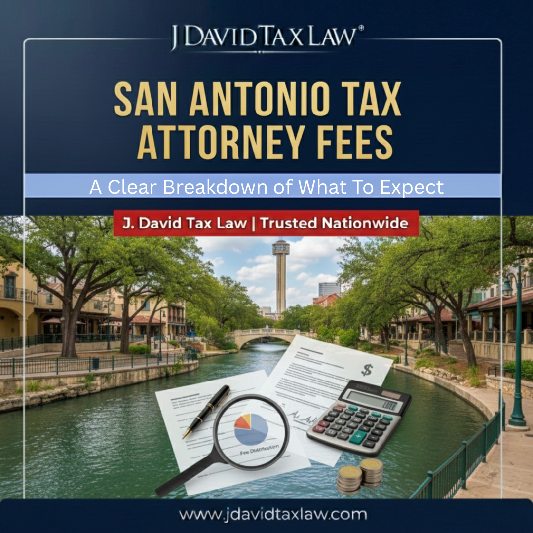 San Antonio Tax Attorney Fees: A Clear Breakdown - J David Tax Law®